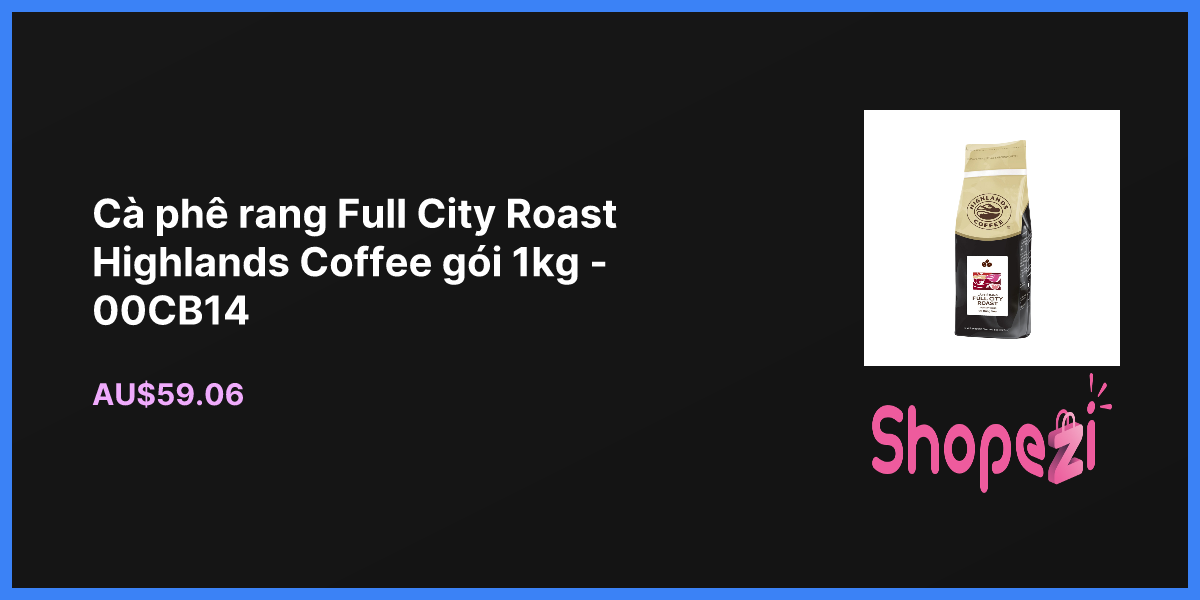 Cà phê rang Full City Roast Highlands Coffee gói 1kg - 00CB14 | Shop ...